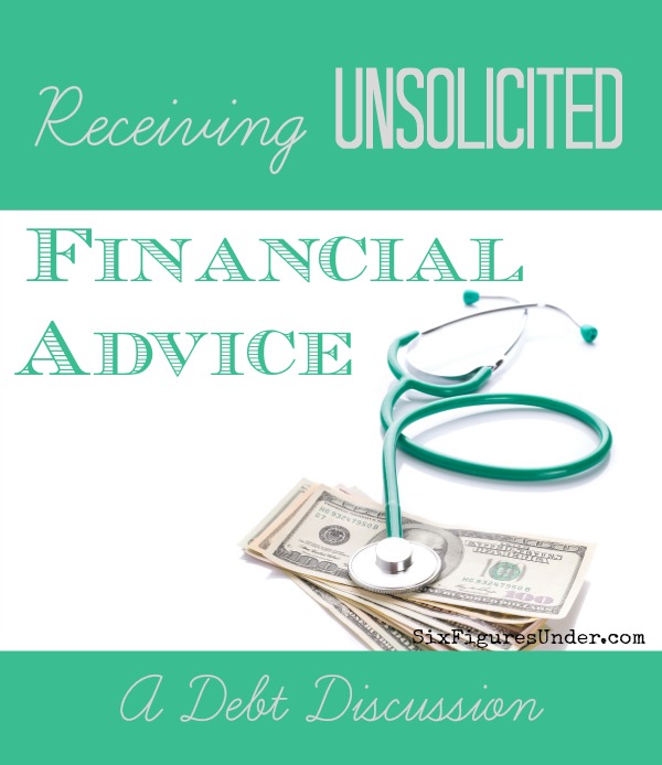 Receiving Unsolicited Financial Advice - Six Figures Under